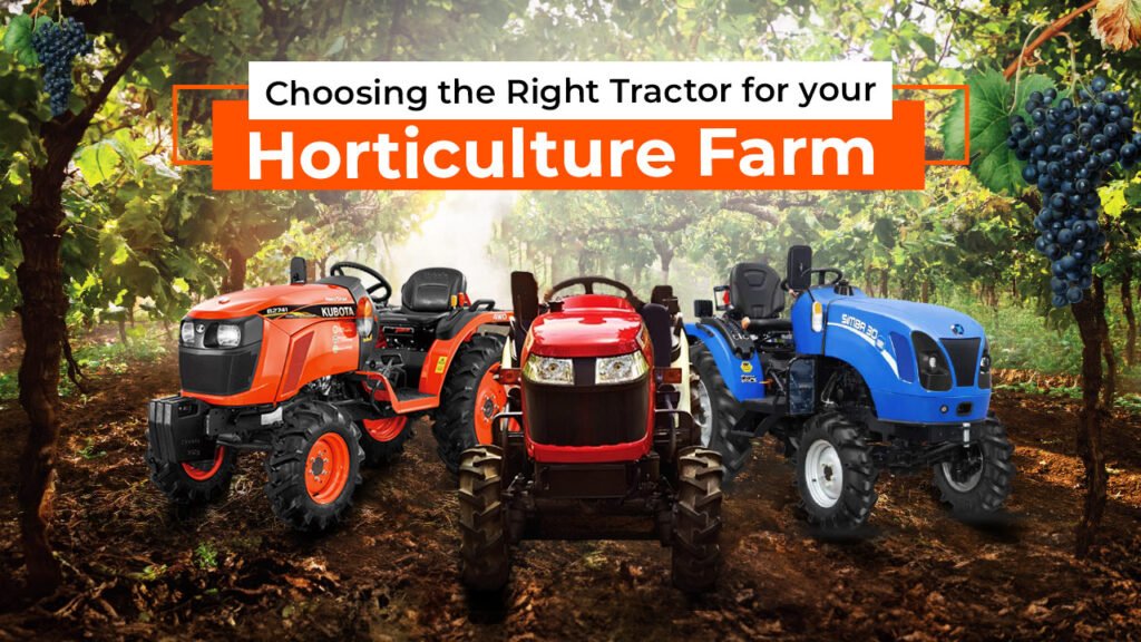 Choosing the Right Tractor for Your Horticulture Farm - Horticulture Guruji